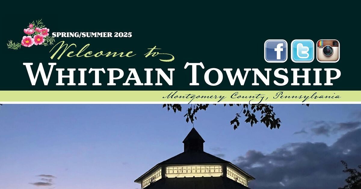 WHITPAIN TOWNSHIP SPRING SUMMER 2025 NEWSLETTER