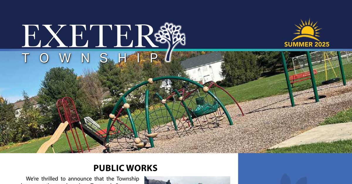 EXETER TOWNSHIP Summer 2025 NEWSLETTER
