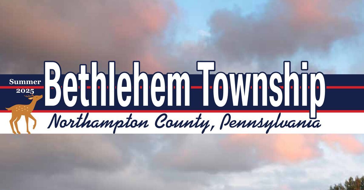 BETHLEHEM TOWNSHIP SUMMER 2025 NEWSLETTER